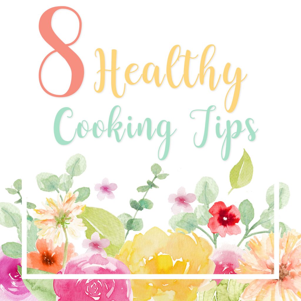 8 Healthy Cooking Tips - CurlyCraftyMom.com